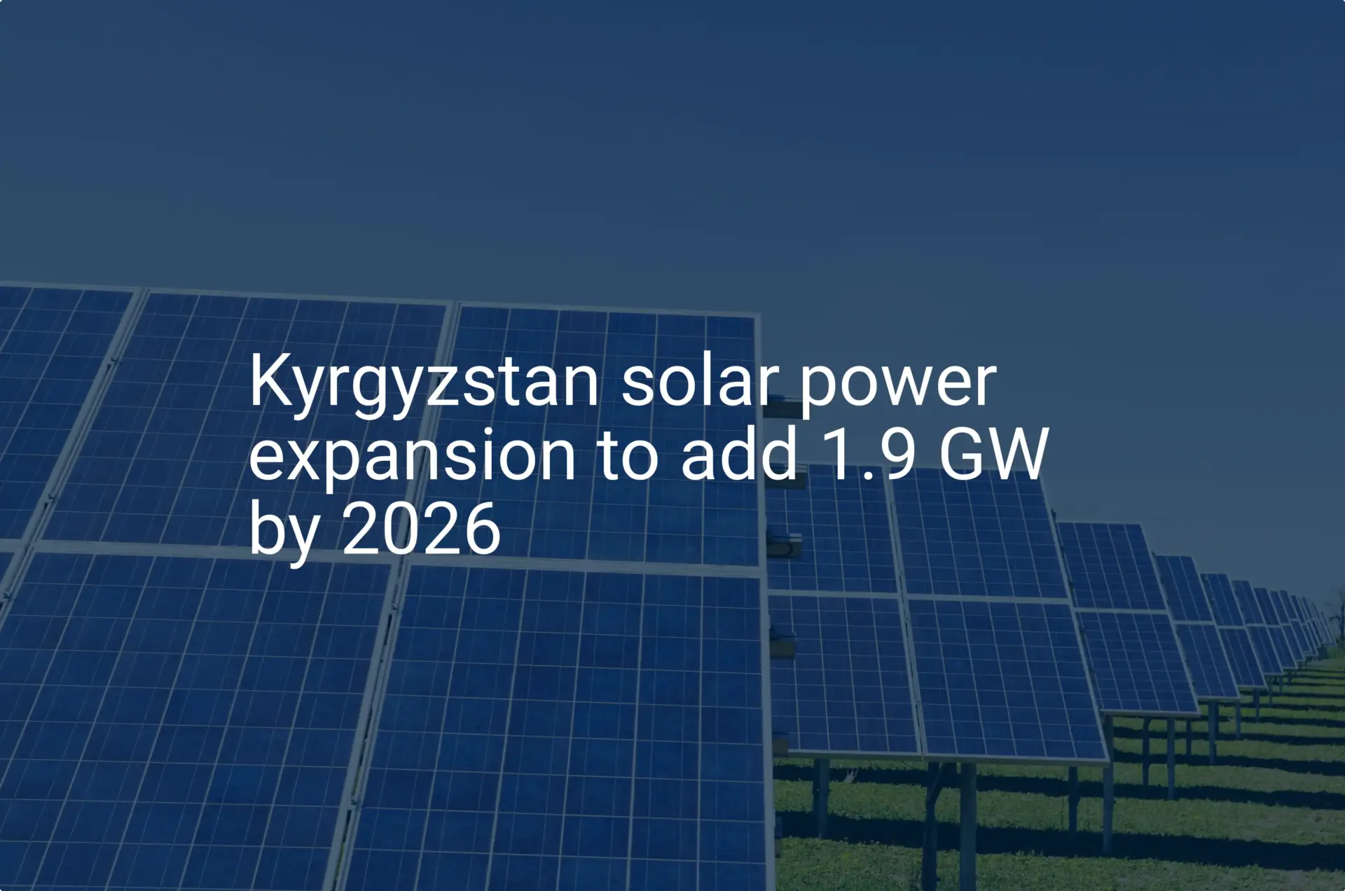 Kyrgyzstan solar power expansion to add 1.9 GW by 2026 - PVknowhow