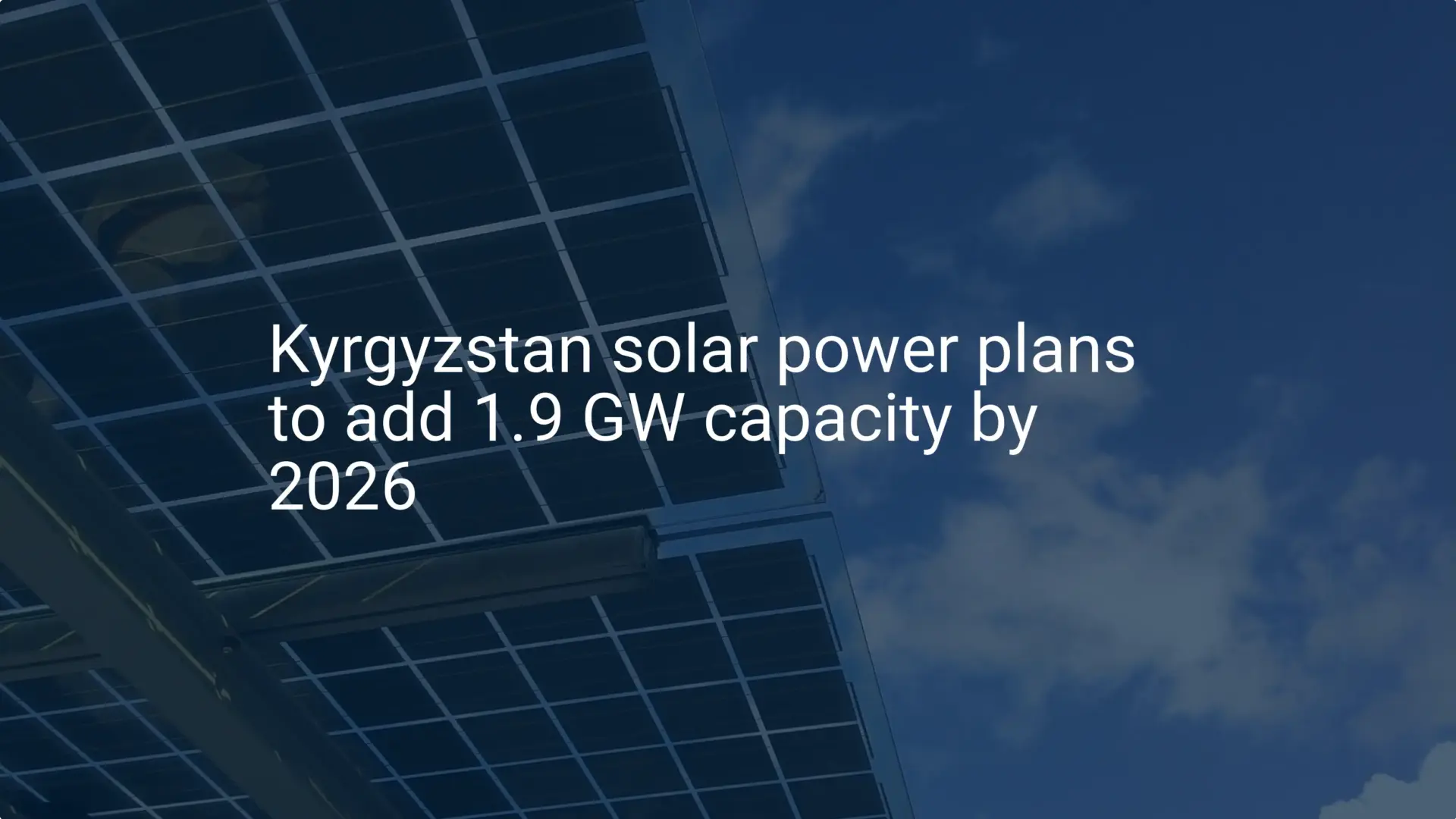 Kyrgyzstan solar power plans to add 1.9 GW capacity by 2026 - PVknowhow