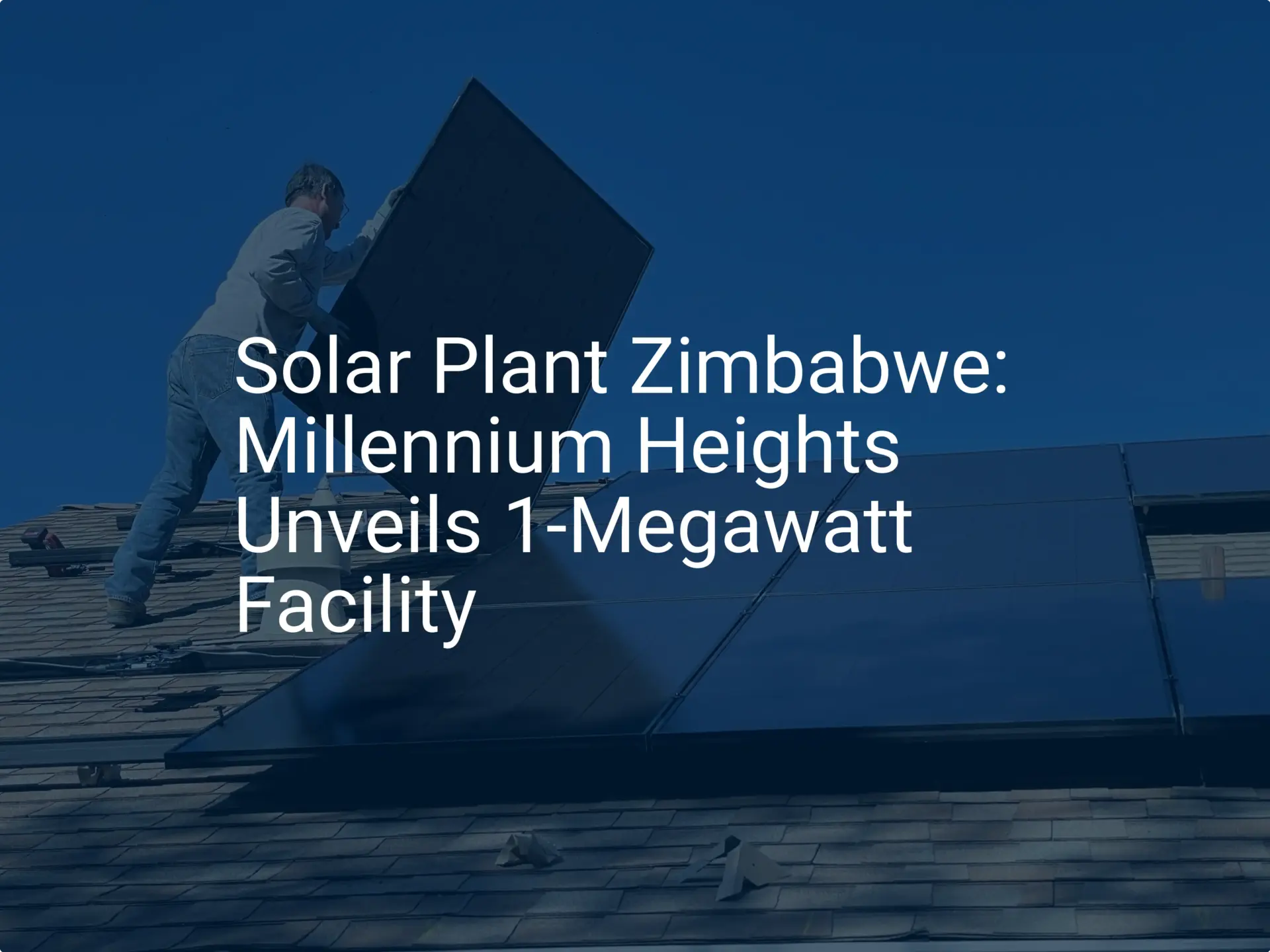 Solar Plant Zimbabwe: Millennium Heights Unveils 1-Megawatt Facility ...